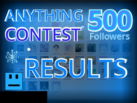 [RESULTS] 500 FOLLOWER ANYTHING CONTEST #All #Games #Animations #Music ...