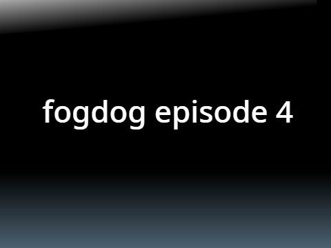 fog dog animation episode 4