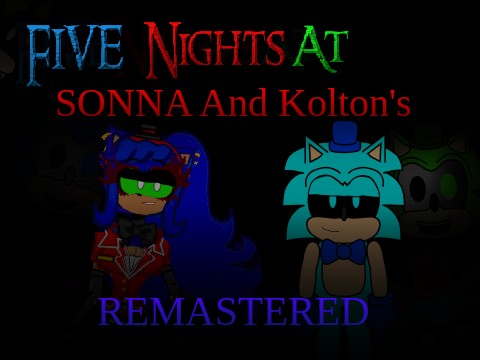 FIVE NIGHTS AT SONNA And KOLTON'S REMASTERED