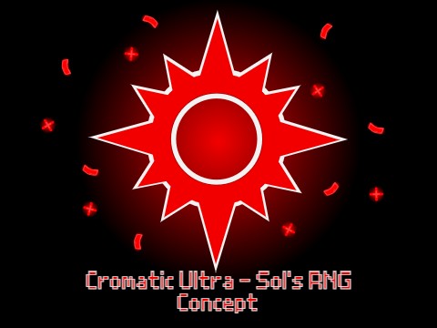 Cromatic - Ultra | Sol's RNG Concept