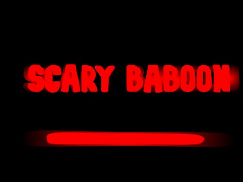 Scary BABOON full (WIP)