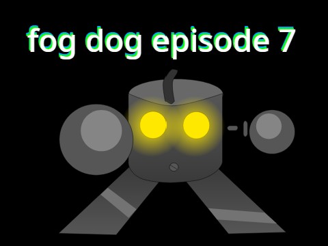 fog dog episode 7