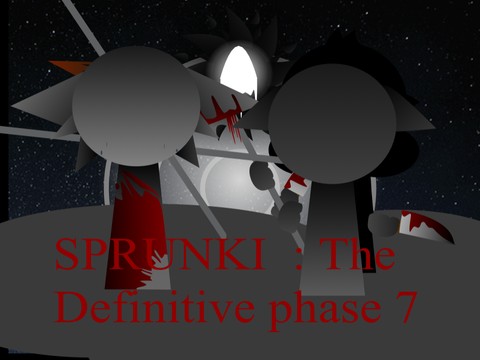 Sprunki phase 7 definitive(DOUBLE remake!)