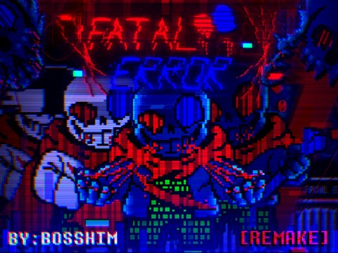 FATAL ERROR Sans fight Remake! (By BossHim)