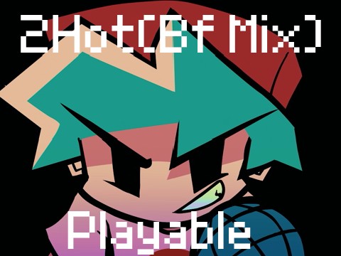 2Hot(Bf Mix) (Playable)