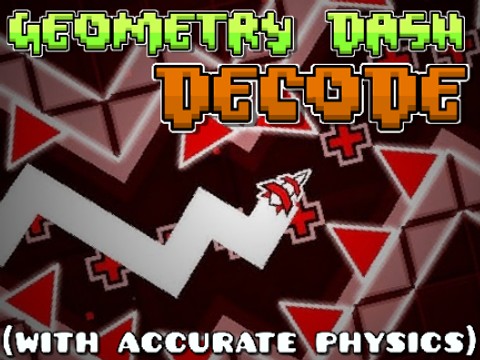 Geometry Dash Decode (Accurate Physics) by Rek3dge