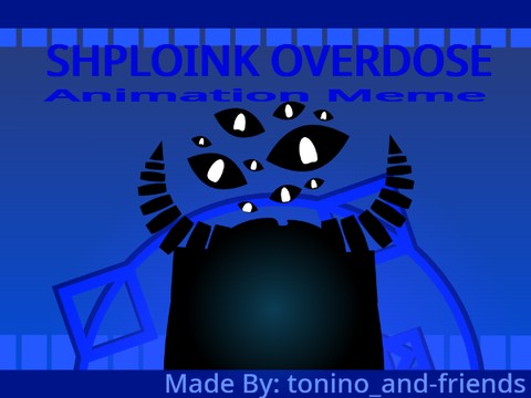 Shploink Overdose! Animation Meme