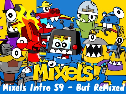 Mixels Intro S9 - But ReMixed