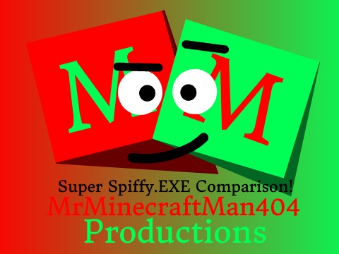 Super Spiffy.EXE Comparison!
