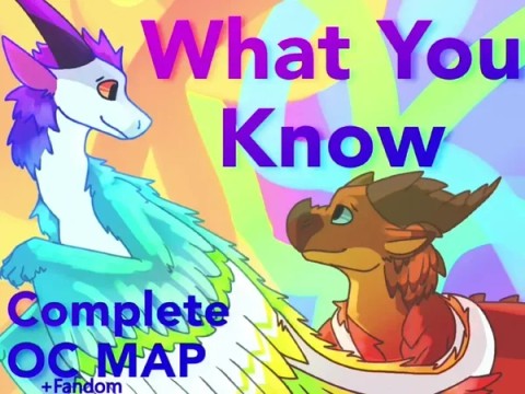 What You Know ★ Complete OC + Multifandom MAP
