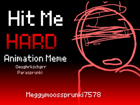 Hit Me Hard (ANIMATION MEME) | Oeughrkschgrr From Parasprunki