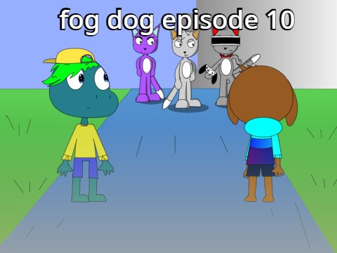 fog dog episode 10