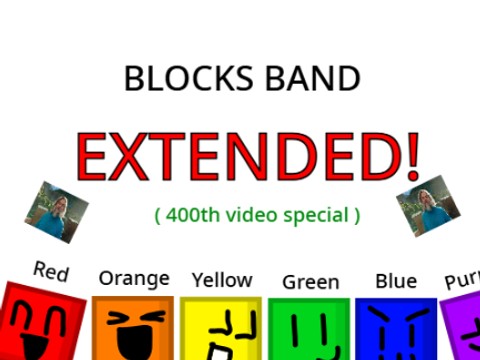Blocks Band Extended ( 400th video special )