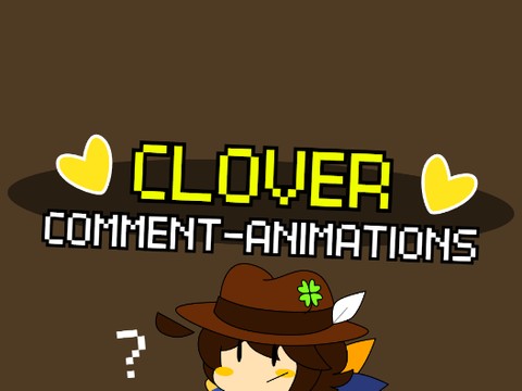 CLOVER COMMENT-ANIMATIONS!