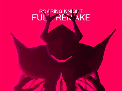 FULL Roaring Knight remake