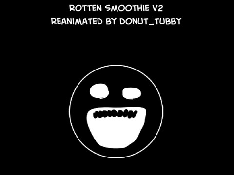 Rotten Smoothie V2 [REANIMATED] | Donut's Reaniamations