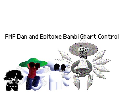 FNF Dan and Epitome Bambi Chart Control