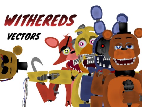 The Withereds | FNaF 2 Vectors