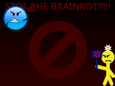 STOP THE BRAINROT AND AI SLOP!!!!!!!