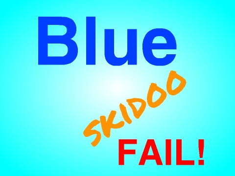 Blue Skidoo Fail!