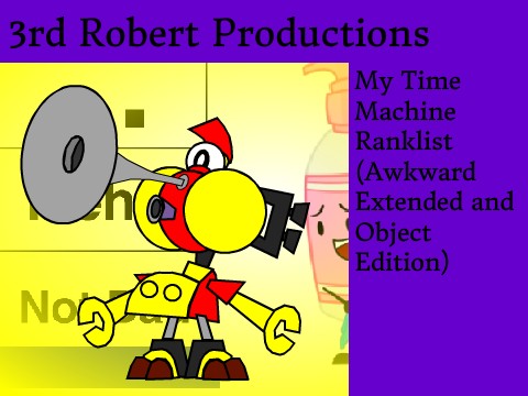 My Time Machine Ranklist (Awkward Extended and Object Edition)