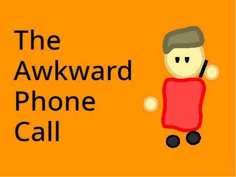 The Awkward Phone Call
