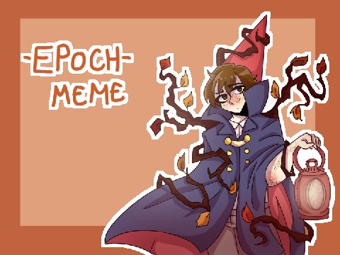 Epoch // Meme // OTGW (Spoliers?)