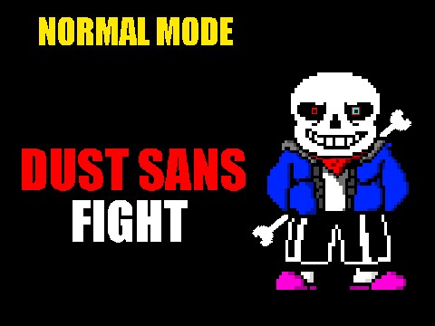 [] DUST SANS FIGHT [] NORMAL MODE