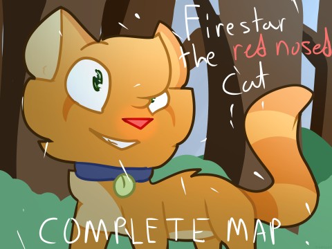 Firestar the Red Nosed Cat [COMPLETE MAP]