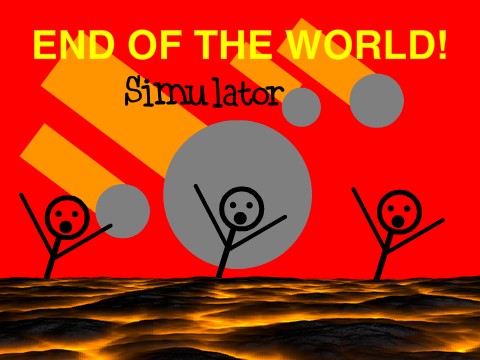 End of the world simulator!!!