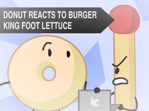 Donut reacts to Burger King Foot Lettuce. (BFB)
