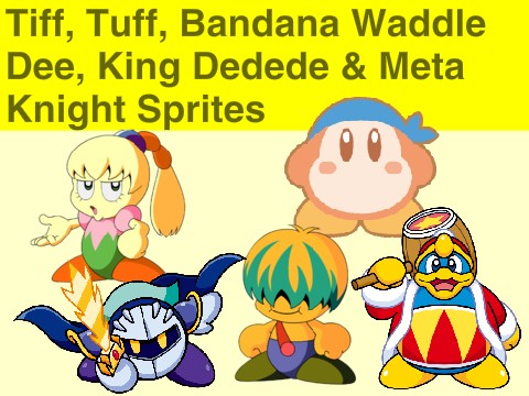 Tiff, Tuff, Bandana Waddle Dee, King Dedede & Meta Knight Sprites