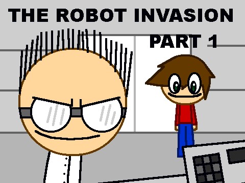 The Robot Invasion - Part 1