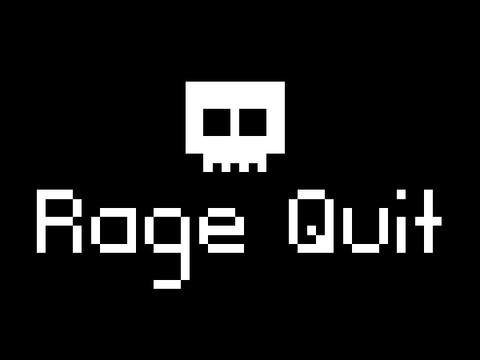 Rage Quit