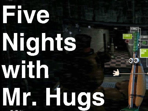 Five Nights with Mr Hugs