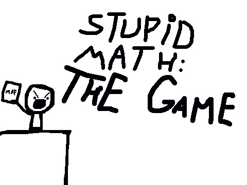 Stupid Math: The Game