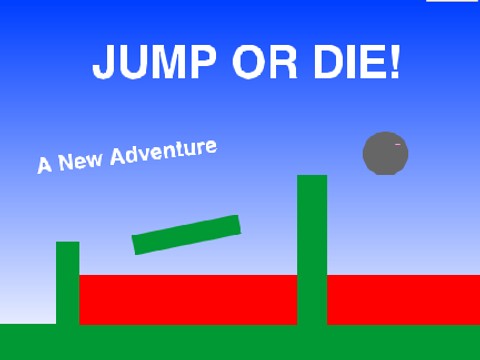 JUMP OR DIE!