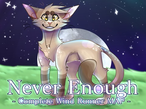 Never Enough // COMPLETE MAP