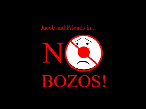 Jacob and Friends: NO BOZOS! Part 1A
