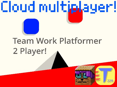 Team Work Platformer (2 player) [CLOUD MULTIPLAYER]