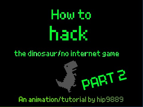 How to hack the dinosaur/no internet game part 2