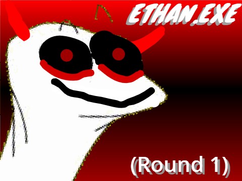 Ethan.EXE (Round 1)