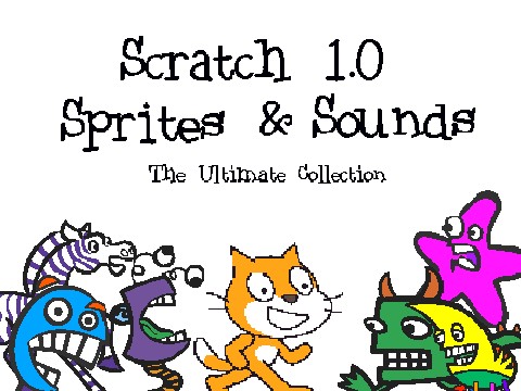 Scratch 1.0 Sprites & Sounds: The Ultimate Collection