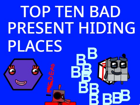 Top Ten Bad Present Hiding Places (numberblocks edition)
