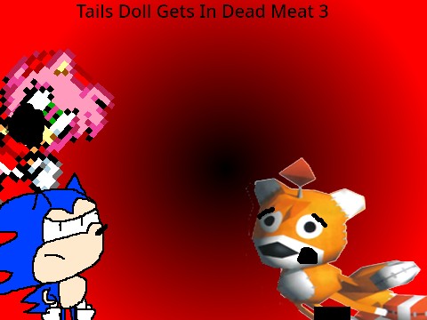 Tails Doll Gets in Dead Meat 3