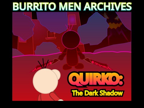 ARCHIVE: QUIRKO: The Dark Shadow