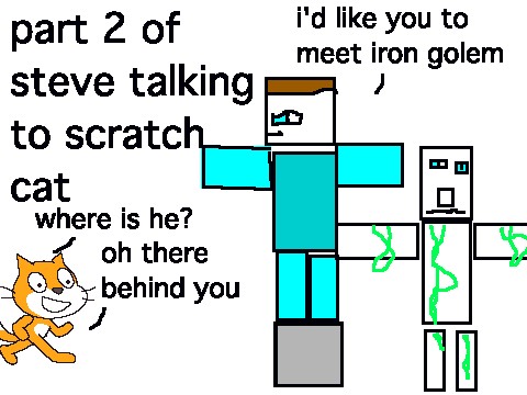 part2 of steve talking to scratch cat