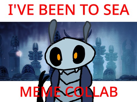 I've Been To Sea || MEME Collab