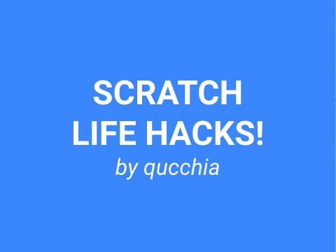Scratch life Hacks