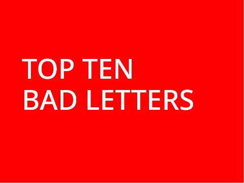 TOP TEN BAD LETTERS